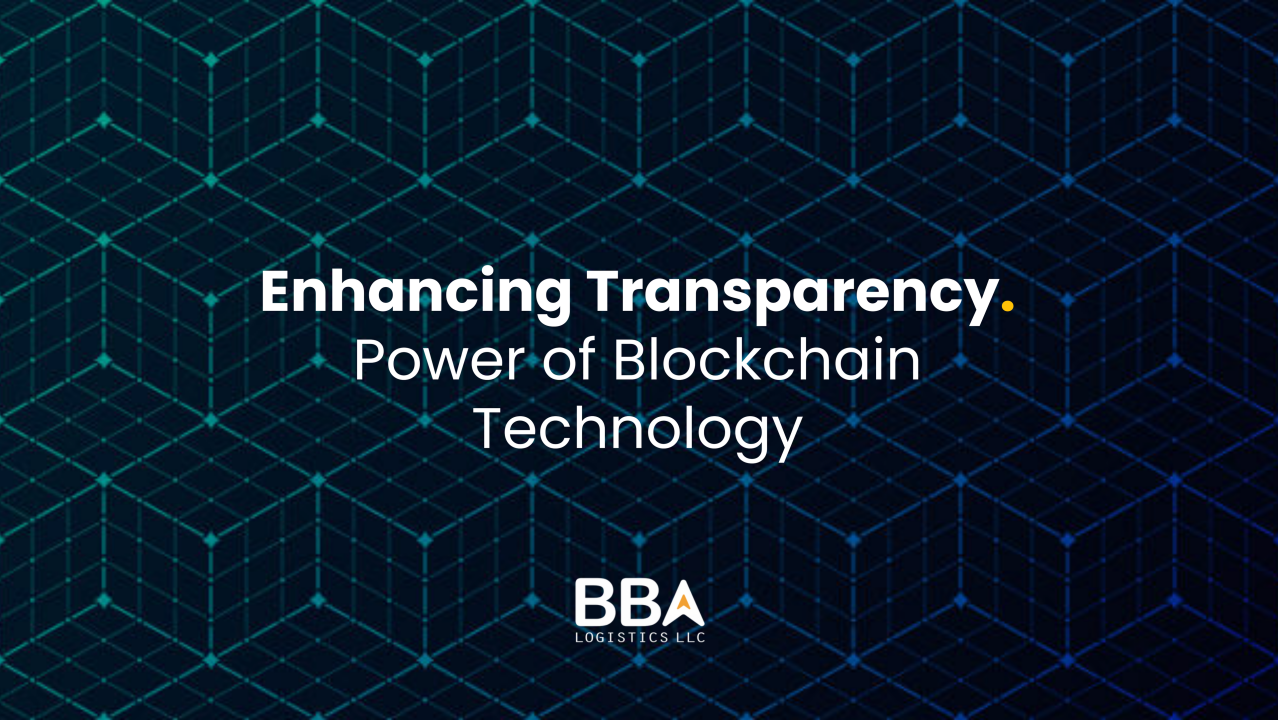 Enhancing Transparency in Logistics: Power of Blockchain Technology Enhancing Transparency in Logistics: Power of Blockchain Technology