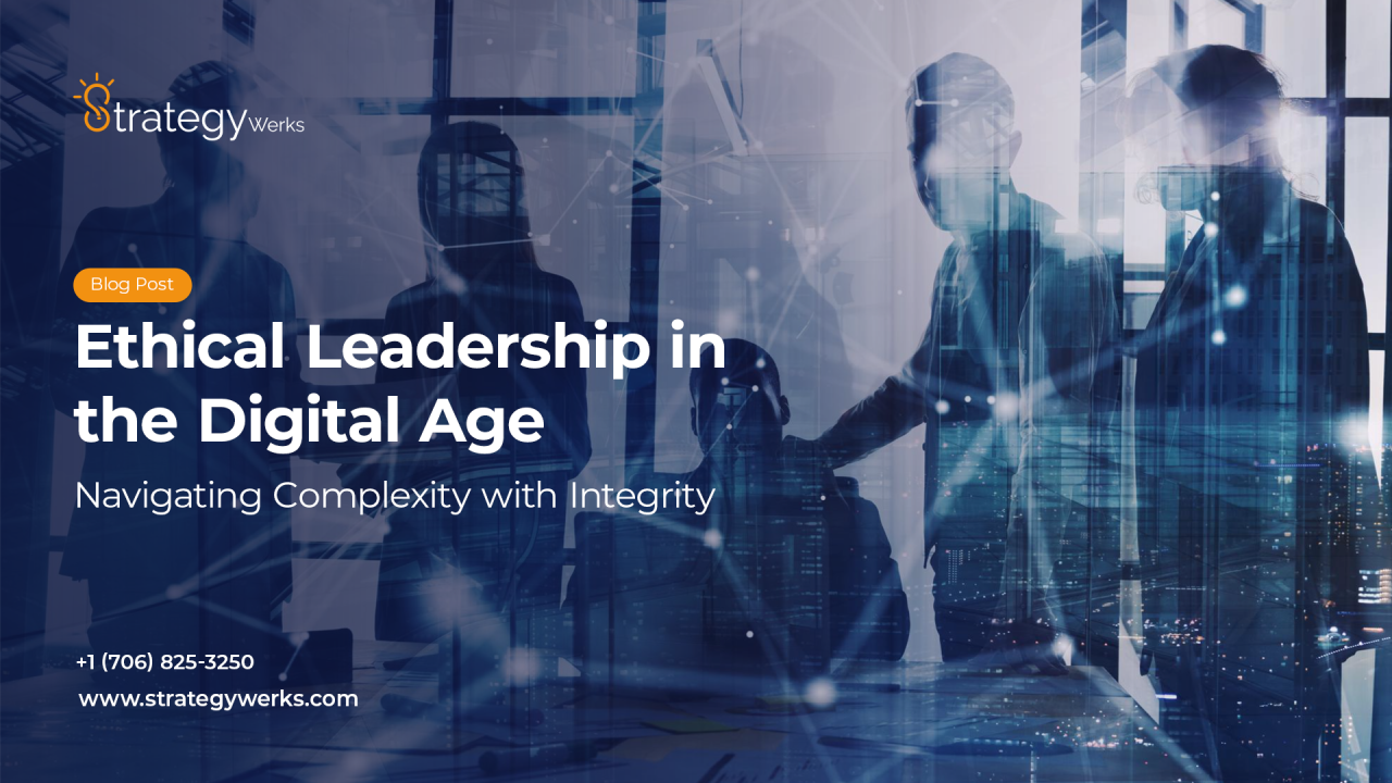 Ethical Leadership in the Digital Age: Navigating Complexity with Integrity Ethical Leadership in the Digital Age: Navigating Complexity with Integrity