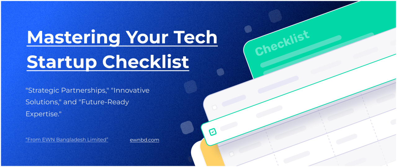 Launching Your Tech Startup: A Comprehensive Master Checklist Launching Your Tech Startup: A Comprehensive Master Checklist