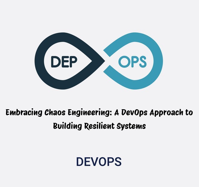 Embracing Chaos Engineering: A DevOps Approach to Building Resilient ... Embracing Chaos Engineering: A DevOps Approach to Building Resilient ...