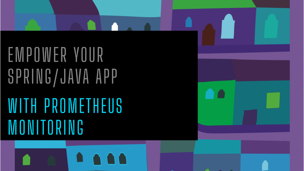 Enable Prometheus monitoring for Spring Boot Application Enable Prometheus monitoring for Spring Boot Application