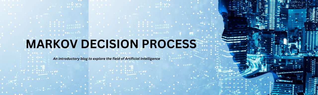 Markov Decision Process Markov Decision Process