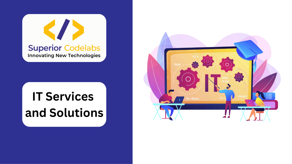 IT Services and Solutions: Superior Codelabs IT Services and Solutions: Superior Codelabs