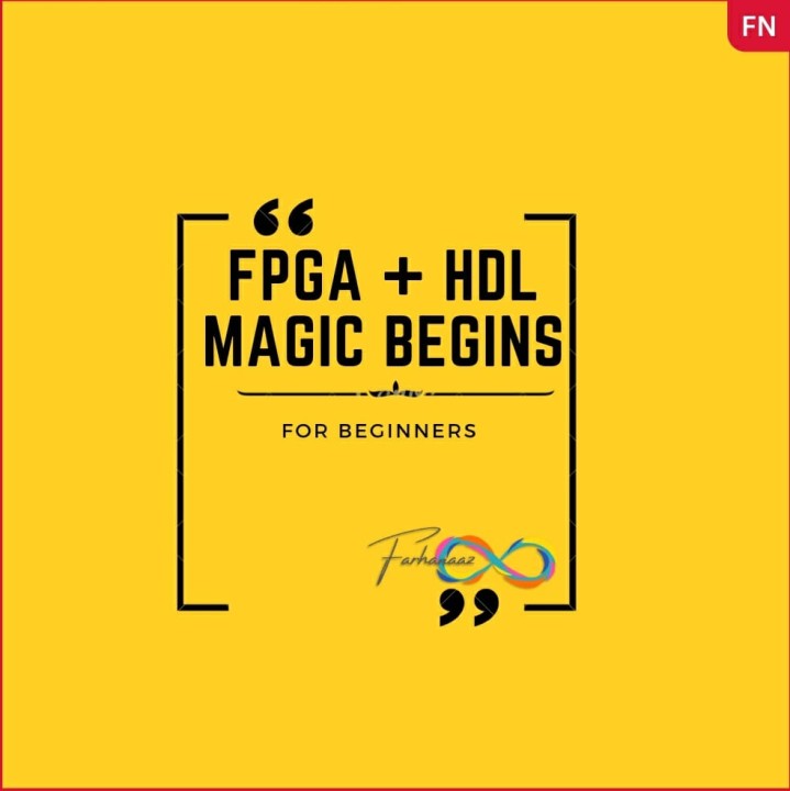 Magic of Field Programmable Gate Array and HDL: A Convenient Approach Magic of Field Programmable Gate Array and HDL: A Convenient Approach