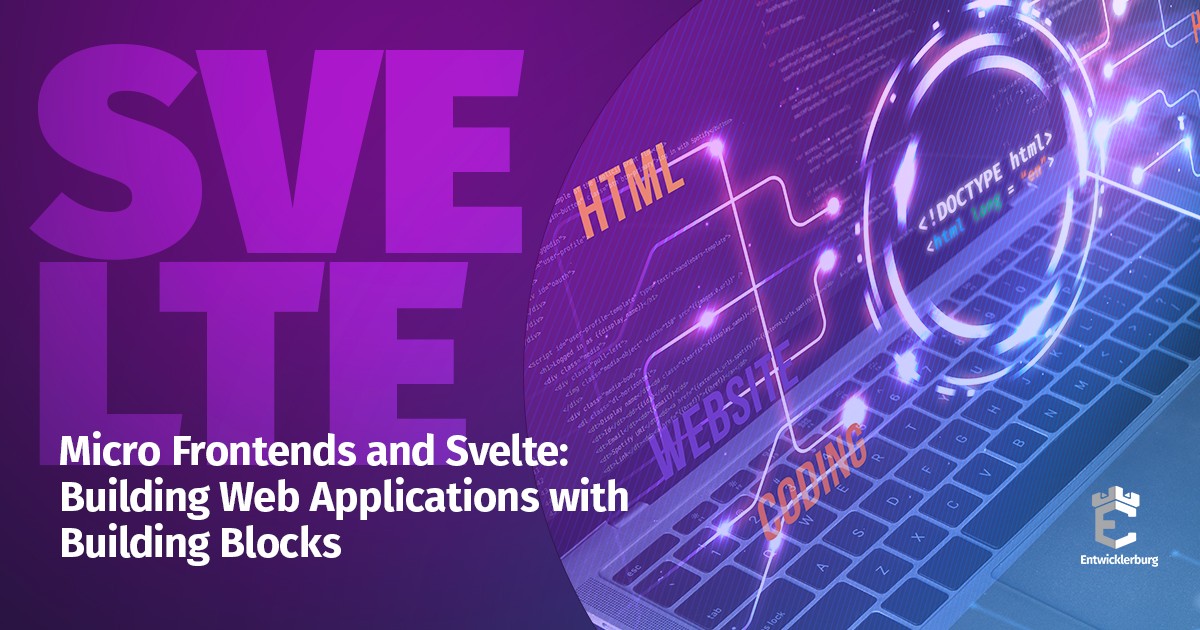 Micro Frontends and Svelte: Building Web Applications with Building Blocks Micro Frontends and Svelte: Building Web Applications with Building Blocks