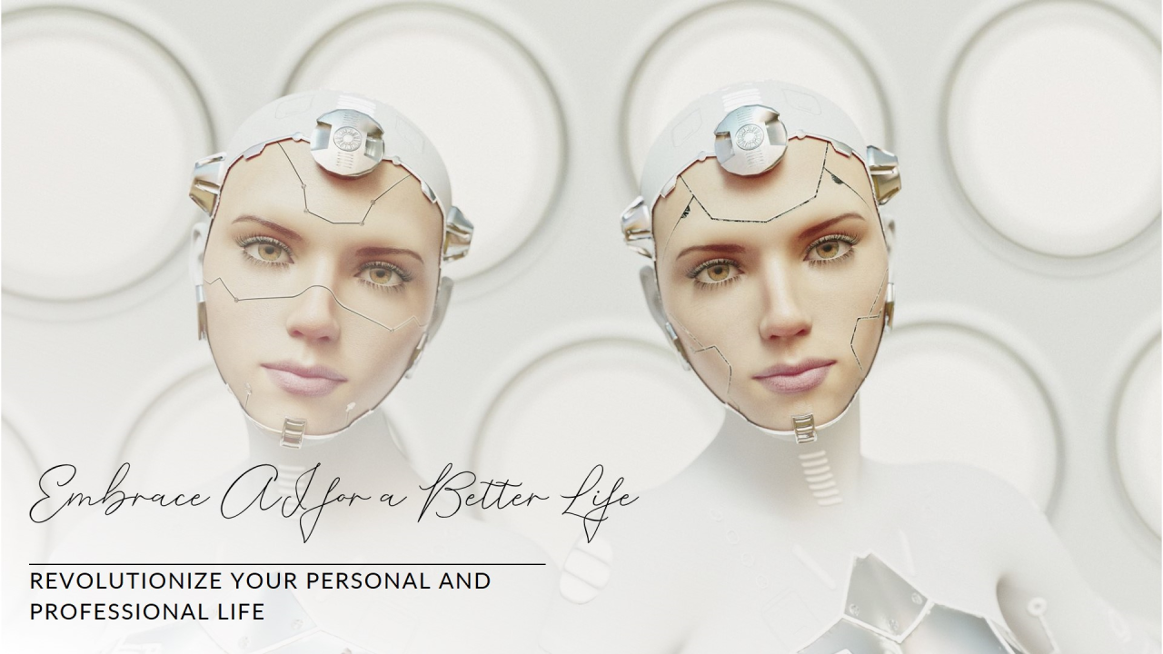 Embrace AI: Revolutionize Your Personal and Professional Life Embrace AI: Revolutionize Your Personal and Professional Life