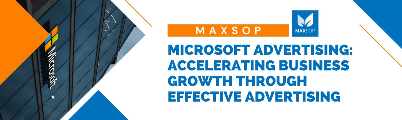 Microsoft Advertising: Accelerating Business Growth Through Effective ... Microsoft Advertising: Accelerating Business Growth Through Effective ...