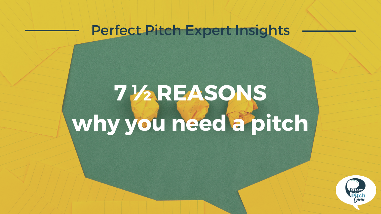 7½ reasons WHY you need a pitch 7½ reasons WHY you need a pitch