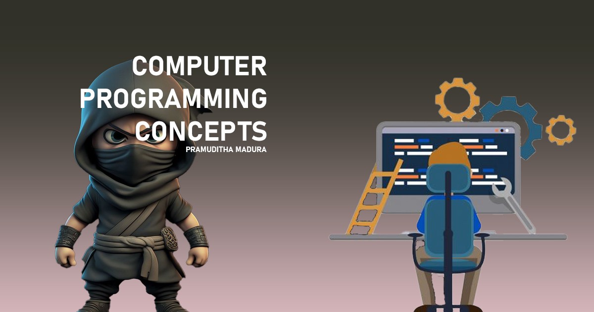 COMPUTER PROGRAMMING CONCEPTS COMPUTER PROGRAMMING CONCEPTS