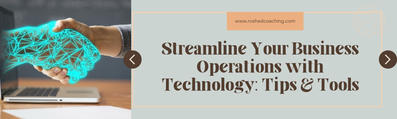 Streamline Your Business Operations with Technology: Tips & Tools Streamline Your Business Operations with Technology: Tips & Tools