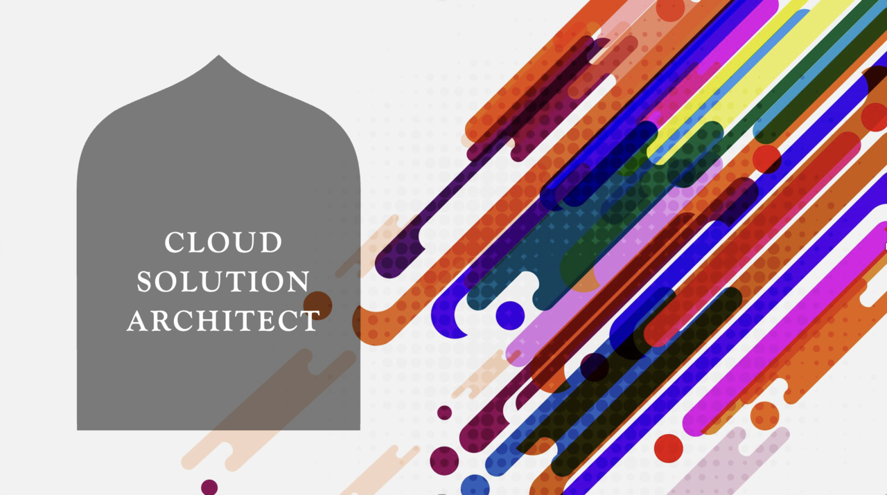 My role as a Cloud Solution Architect My role as a Cloud Solution Architect