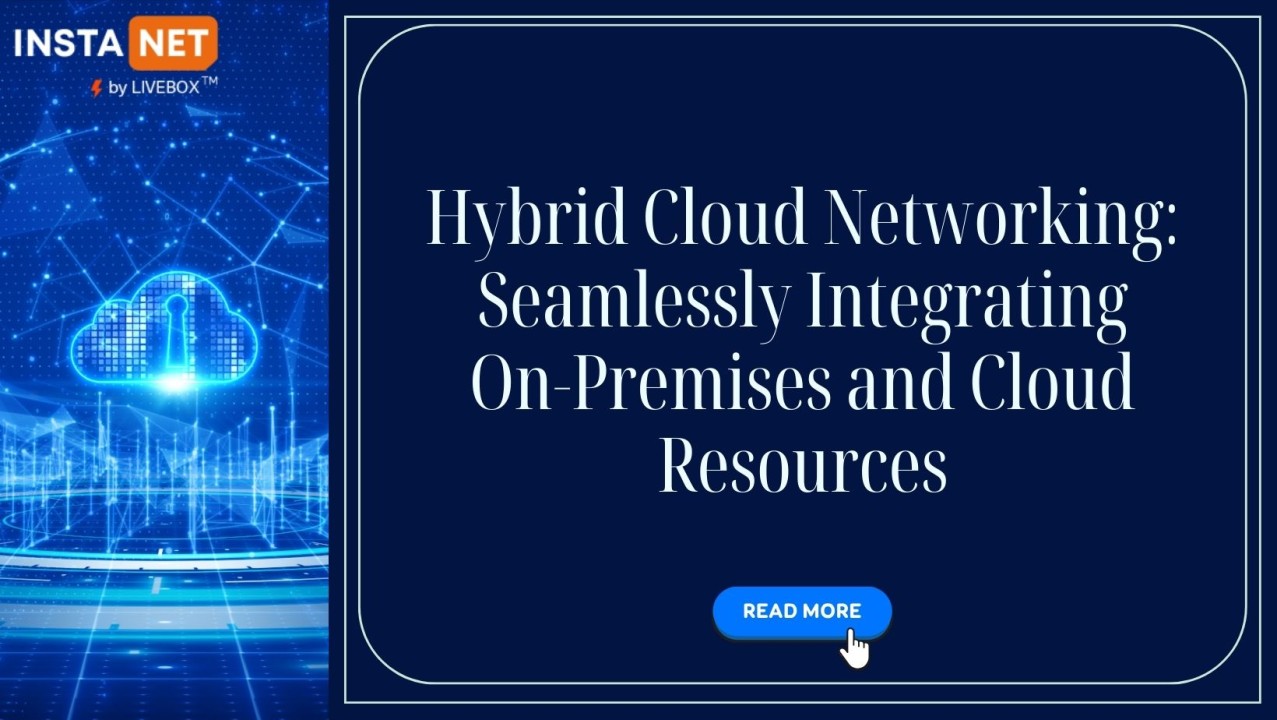 Hybrid Cloud Networking: Seamlessly Integrating On-Premises and Cloud ... Hybrid Cloud Networking: Seamlessly Integrating On-Premises and Cloud ...