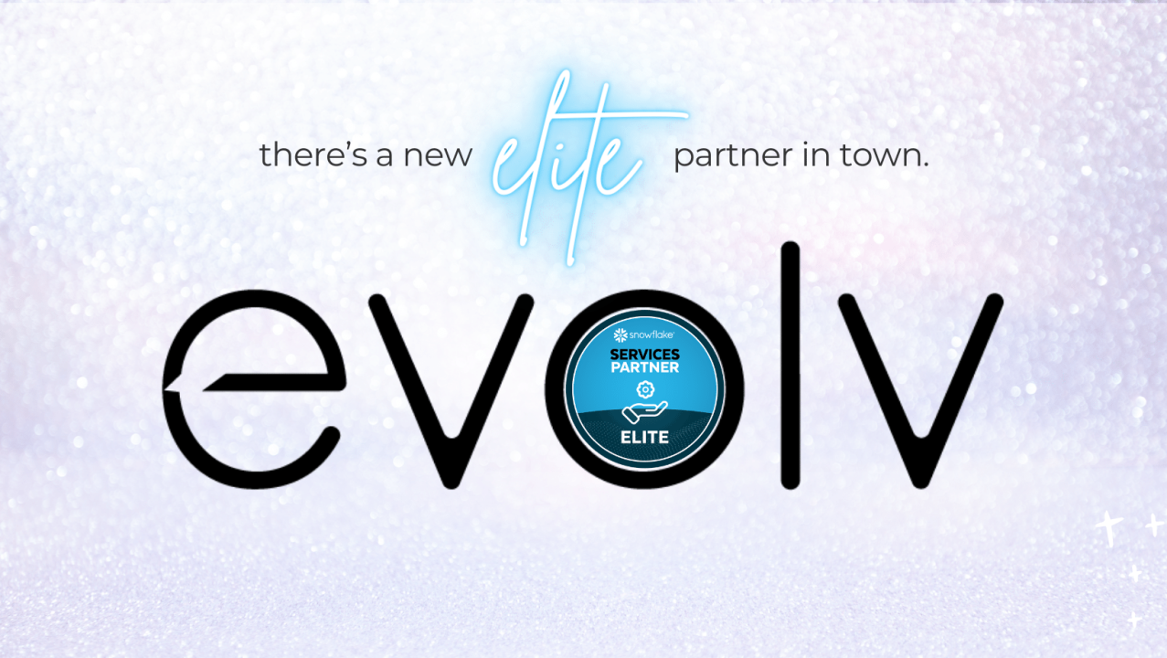 evolv Consulting Achieves Elite Tier Partner Status with Snowflake evolv Consulting Achieves Elite Tier Partner Status with Snowflake