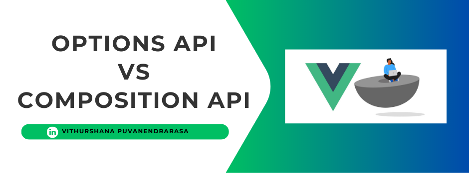 Options API Vs Composition API in Vue Options API Vs Composition API in Vue