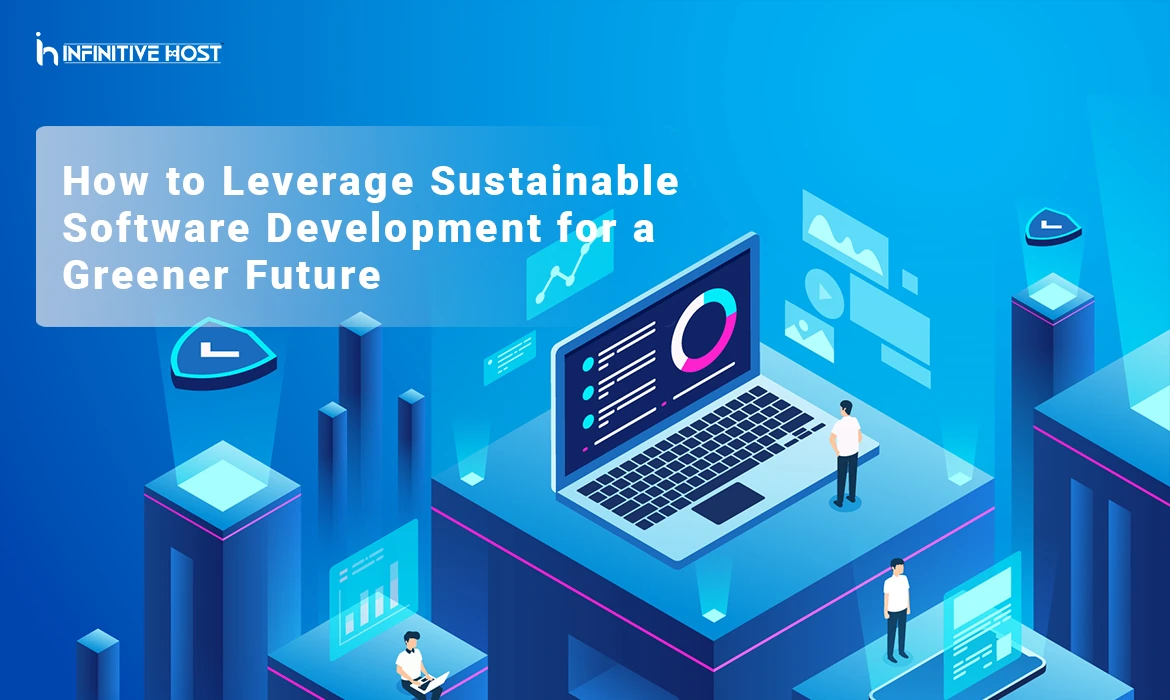 How to Leverage Sustainable Software Development for a Greener Future How to Leverage Sustainable Software Development for a Greener Future