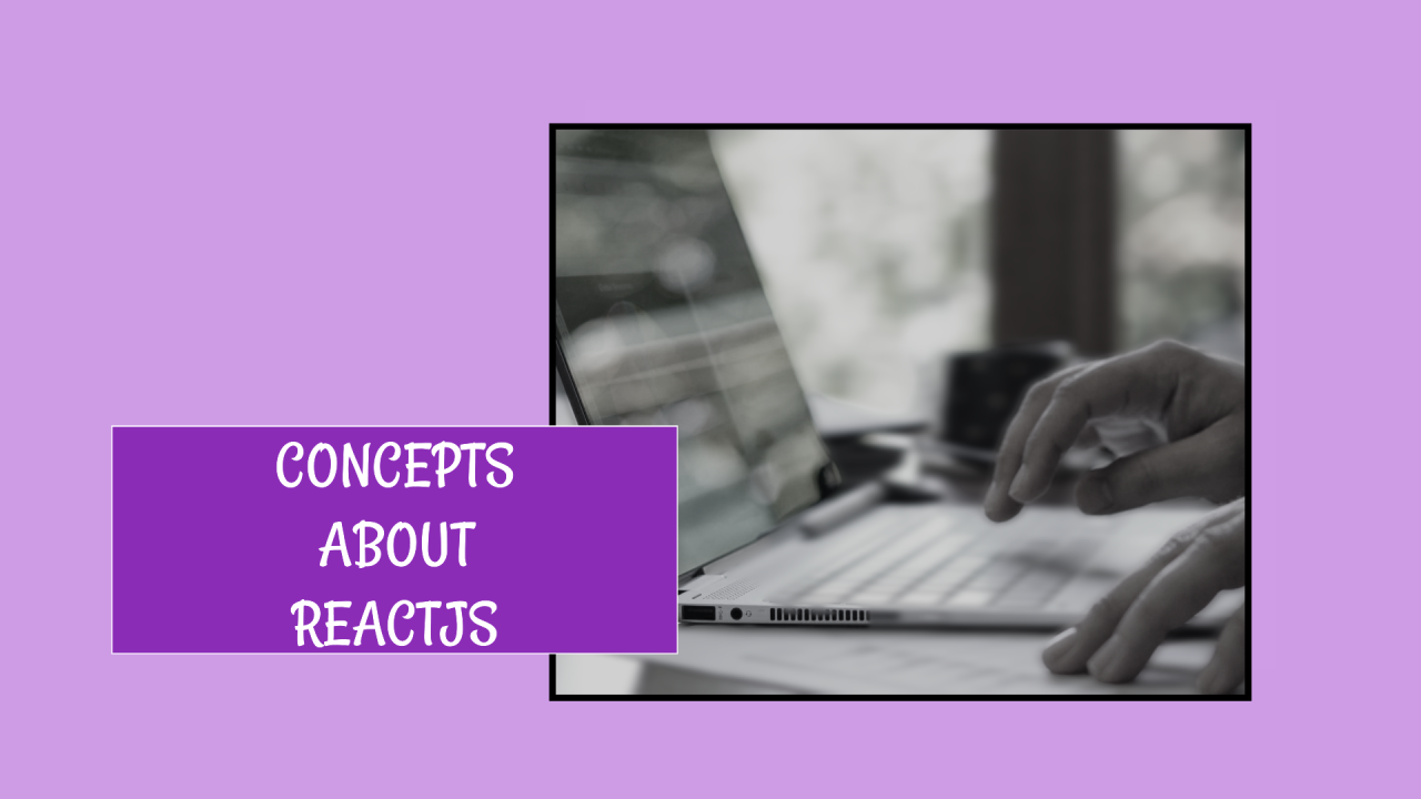 Concepts about React JS Concepts about React JS
