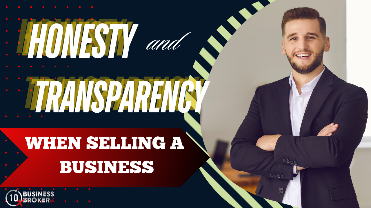 Honesty and Transparency When Selling a Business Honesty and Transparency When Selling a Business