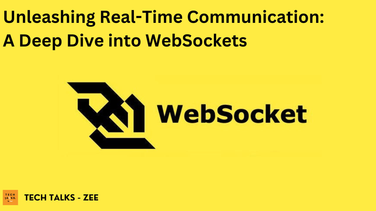 Unleashing Real-Time Communication: A Deep Dive into WebSockets Unleashing Real-Time Communication: A Deep Dive into WebSockets