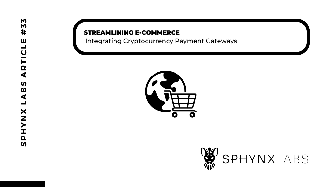 Streamlining E-Commerce: Integrating Cryptocurrency Payment Gateways Streamlining E-Commerce: Integrating Cryptocurrency Payment Gateways