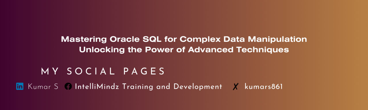 Mastering Oracle SQL for Complex Data Manipulation: Unlocking the Power ... Mastering Oracle SQL for Complex Data Manipulation: Unlocking the Power ...