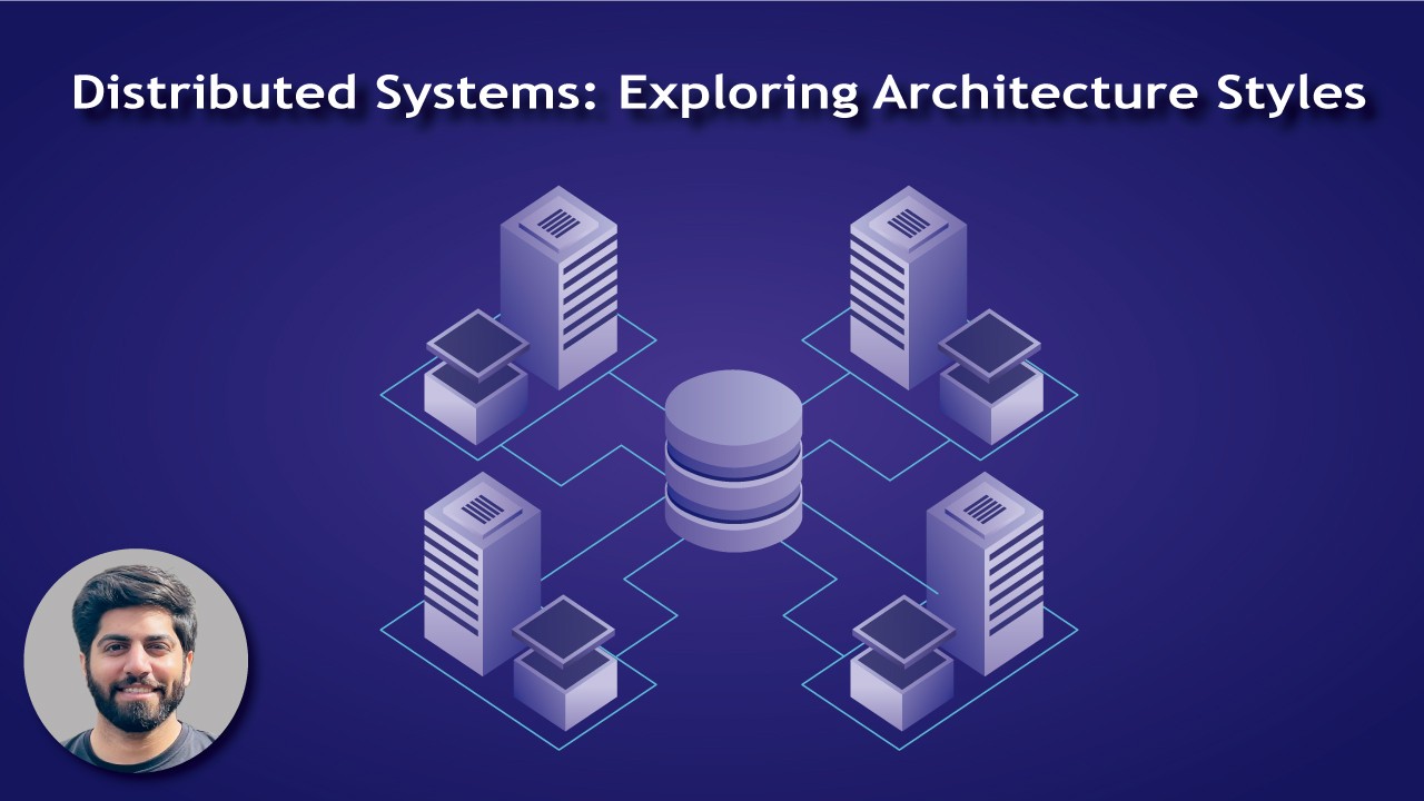 Distributed Systems: Exploring Architecture Styles Distributed Systems: Exploring Architecture Styles