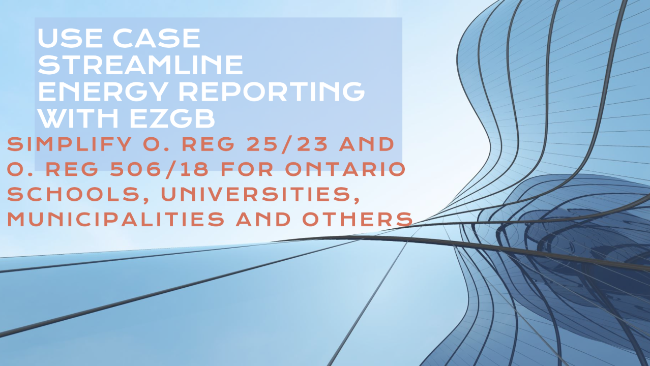 Use Case-Streamline Energy Reporting & Management in Ontario Use Case-Streamline Energy Reporting & Management in Ontario