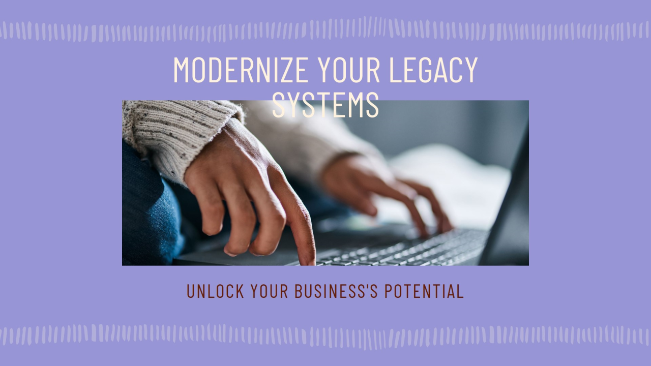 Legacy Systems Are Hindering Your Growth. Here's How to Modernize. Legacy Systems Are Hindering Your Growth. Here's How to Modernize.