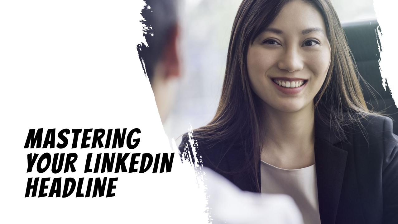 Mastering Your LinkedIn Headline Mastering Your LinkedIn Headline
