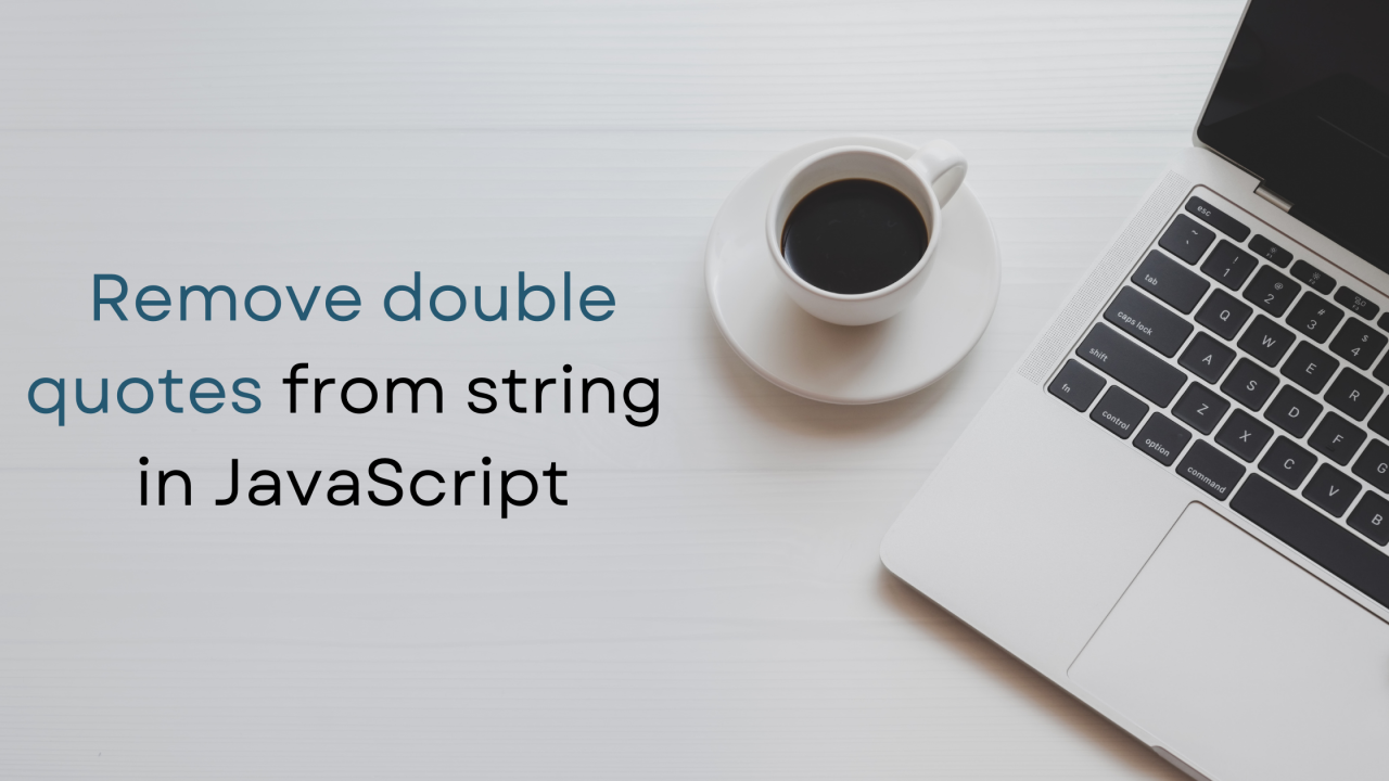 Remove double quotes from string in JavaScript Remove double quotes from string in JavaScript