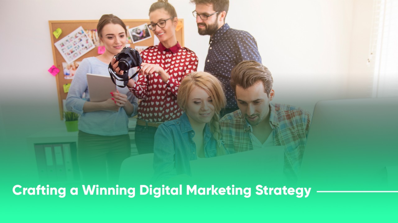 Crafting a Winning Digital Marketing Strategy Crafting a Winning Digital Marketing Strategy