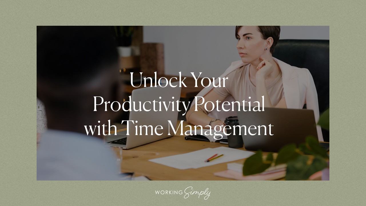 Unlock Your Productivity Potential with Time Management Unlock Your Productivity Potential with Time Management