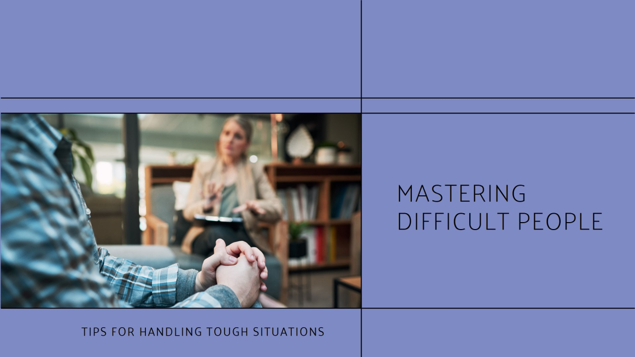 How to Deal with Difficult People How to Deal with Difficult People