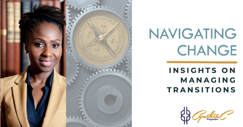 Navigating Change: Insights on Managing Transitions Navigating Change: Insights on Managing Transitions