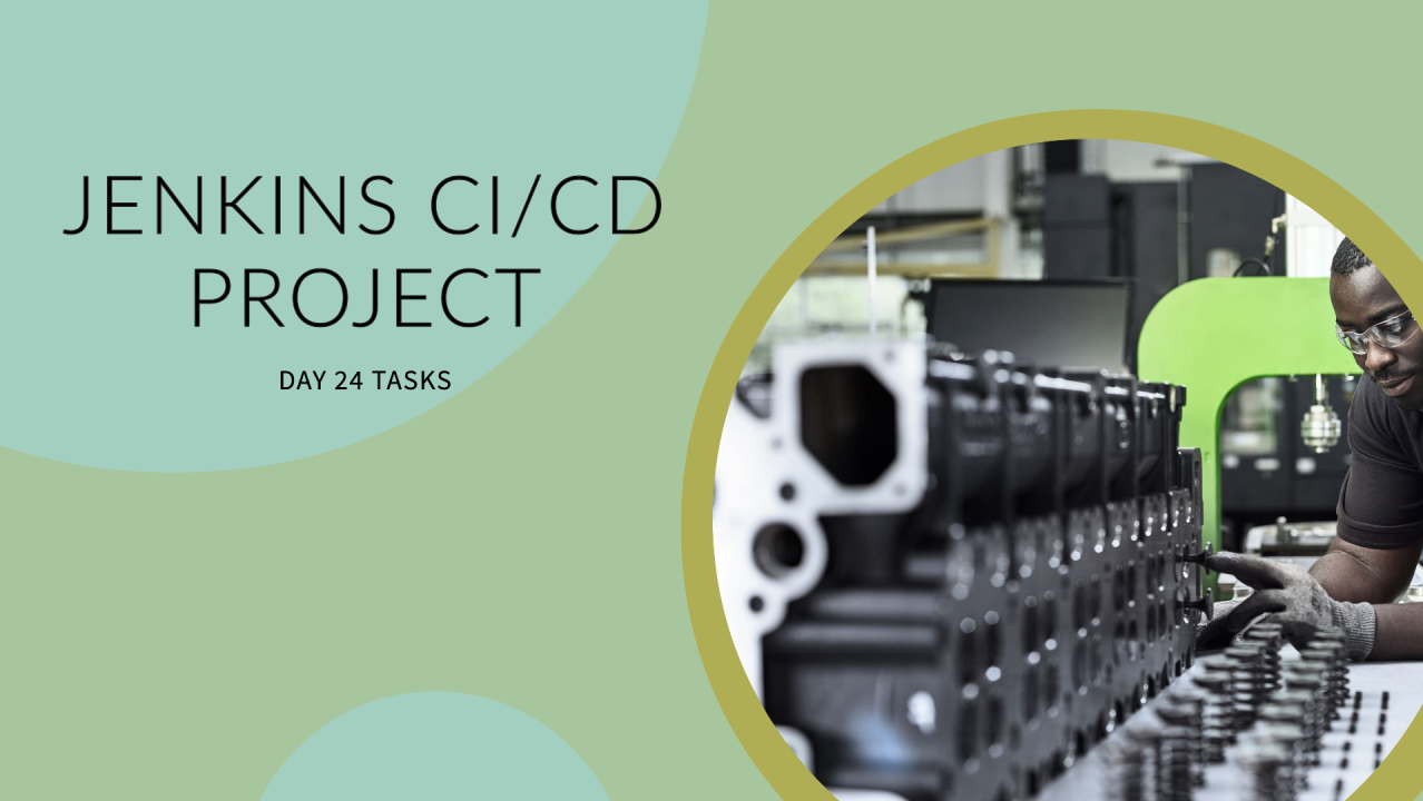 Day 24 Task: Complete Jenkins CI/CD Project Day 24 Task: Complete Jenkins CI/CD Project