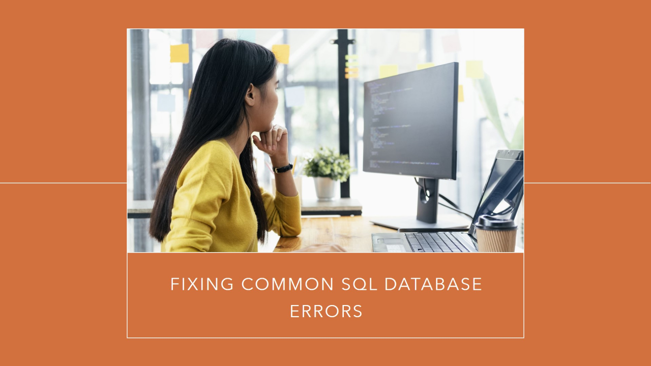 5 Common SQL Database Errors and How to Fix Them 5 Common SQL Database Errors and How to Fix Them