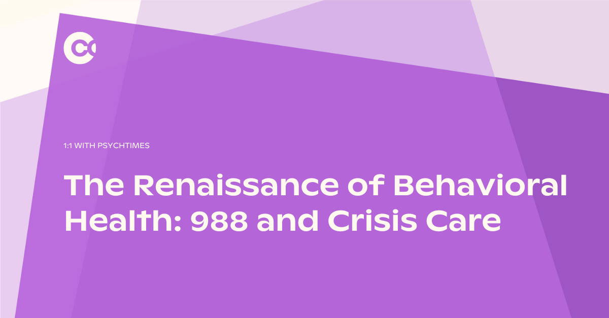 The Renaissance of Behavioral Health: 988 and Crisis Care The Renaissance of Behavioral Health: 988 and Crisis Care