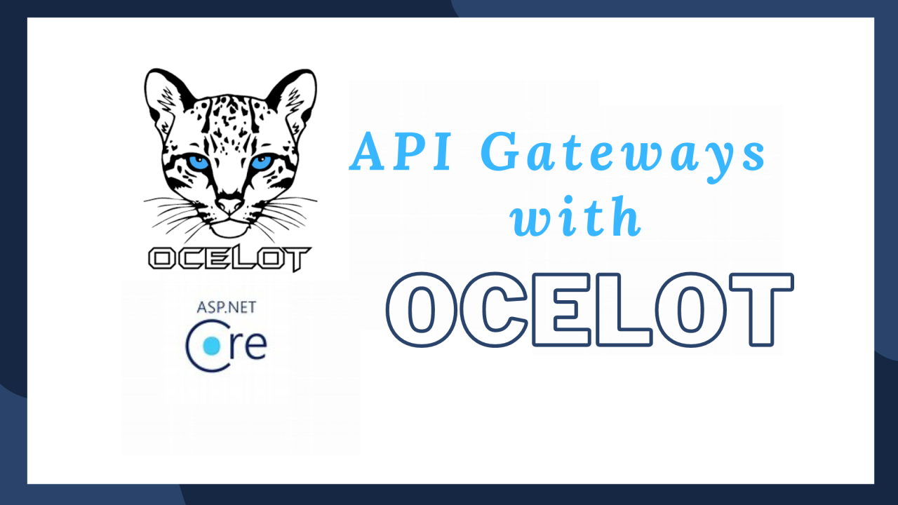 Implementing the Ocelot Gateway Implementing the Ocelot Gateway