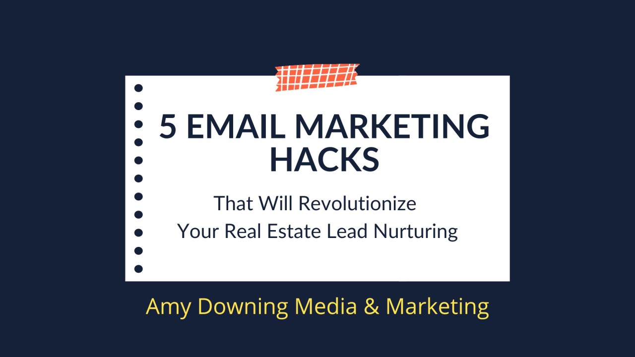 5 Email Marketing Hacks for Realtors 5 Email Marketing Hacks for Realtors