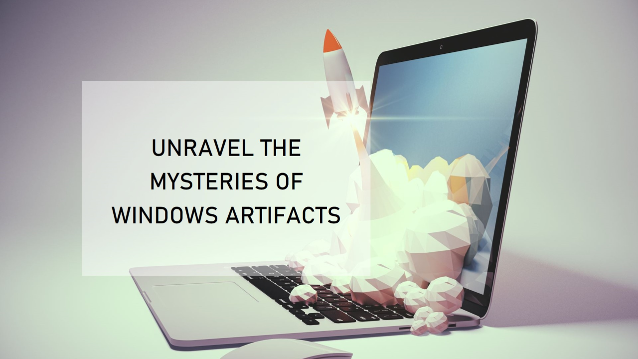 Unveiling Windows Artifacts: Deciphering the Digital Trails of ... Unveiling Windows Artifacts: Deciphering the Digital Trails of ...