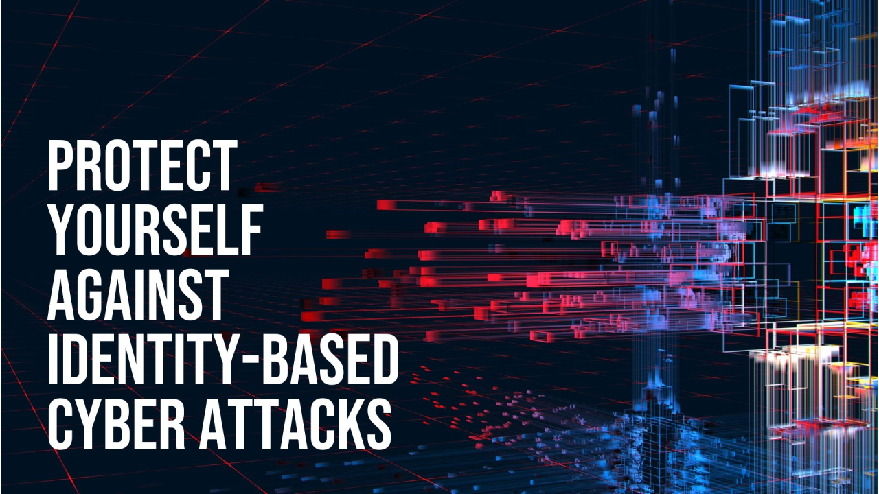 Defending Against Identity-Based Cyber Attacks: Key Threats and ... Defending Against Identity-Based Cyber Attacks: Key Threats and ...