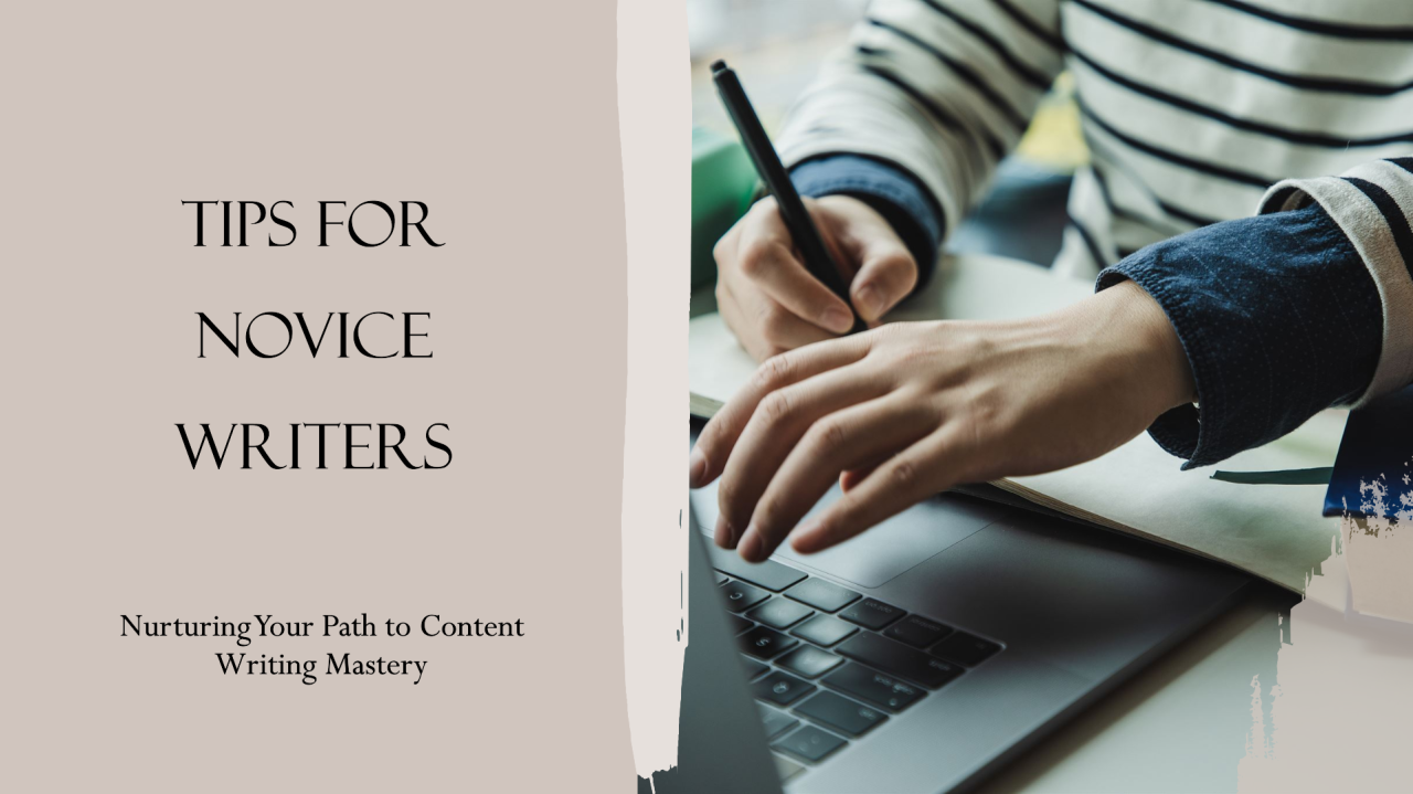 Nurturing Your Path to Content Writing Mastery- Tips for Novice Writers Nurturing Your Path to Content Writing Mastery- Tips for Novice Writers
