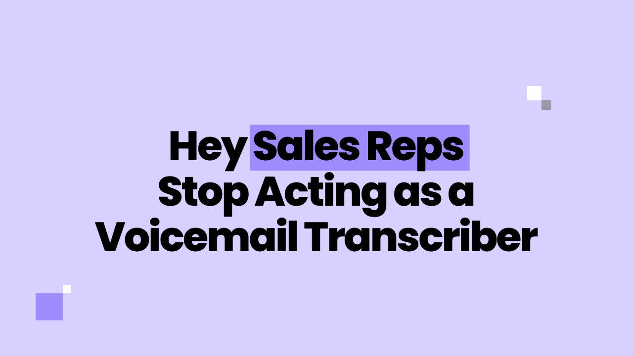 Hey Distributor Sales Reps, Stop Acting as Voicemail Transcriber Hey Distributor Sales Reps, Stop Acting as Voicemail Transcriber