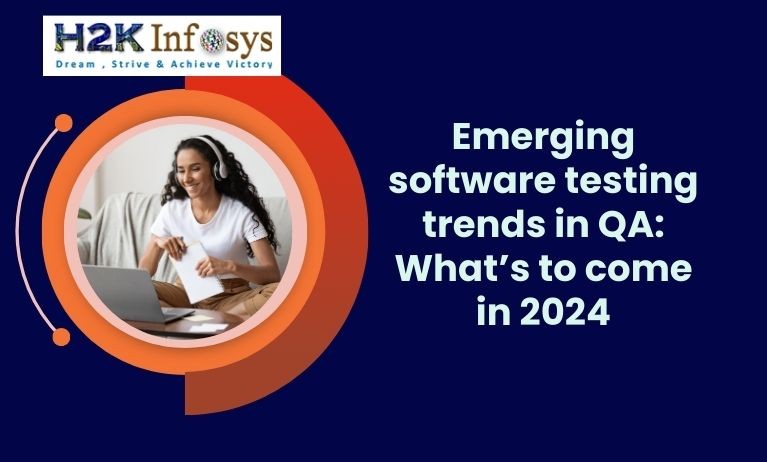Emerging software testing trends in QA: What’s to come in 2024 Emerging software testing trends in QA: What’s to come in 2024