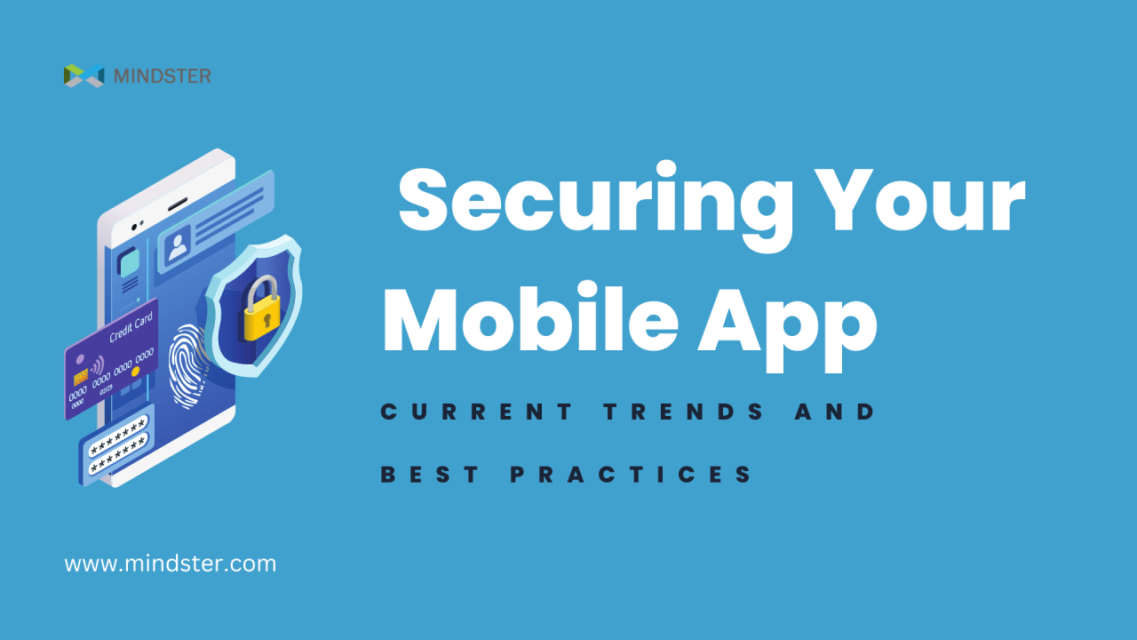 Securing Your Mobile App: Current Trends and Best Practices Securing Your Mobile App: Current Trends and Best Practices