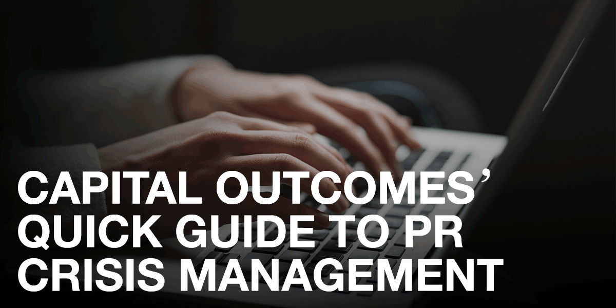 The Capital Outcomes quick guide to PR crisis management for cyber attacks The Capital Outcomes quick guide to PR crisis management for cyber attacks