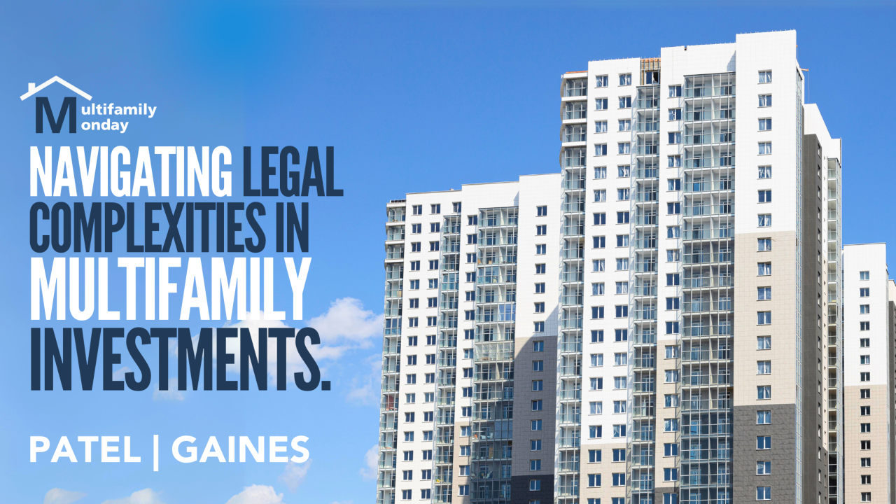 Navigating Legal Complexities in Multifamily Investments Navigating Legal Complexities in Multifamily Investments