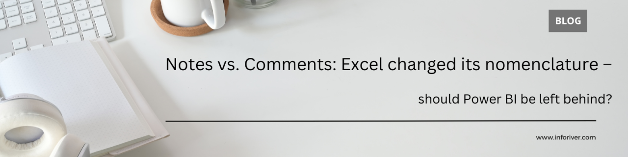 Notes vs. Comments: Excel changed its nomenclature – should Power BI be ... Notes vs. Comments: Excel changed its nomenclature – should Power BI be ...