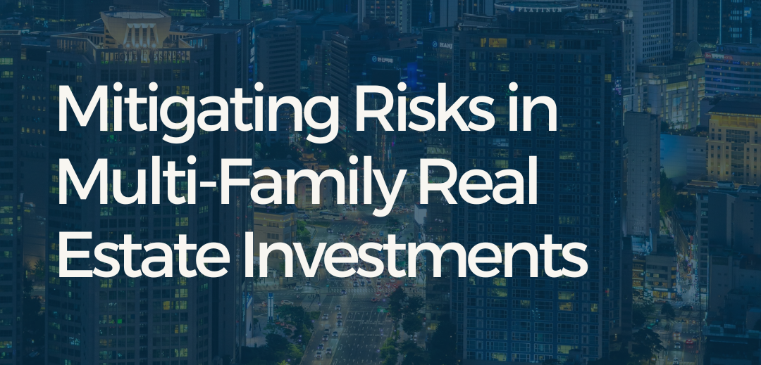 Mitigating Risks in Multi-Family Real Estate Investments Mitigating Risks in Multi-Family Real Estate Investments