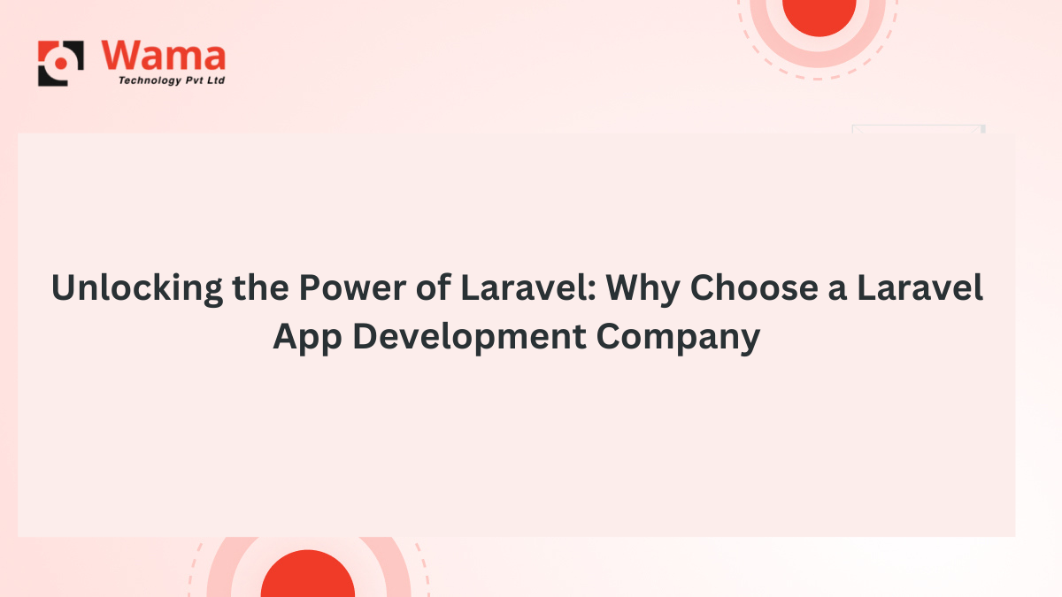 Unlocking the Power of Laravel: Why Choose a Laravel App Development ... Unlocking the Power of Laravel: Why Choose a Laravel App Development ...