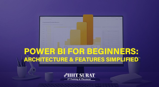 Power BI Beginners Guide: Simplified Architecture & Features Power BI Beginners Guide: Simplified Architecture & Features